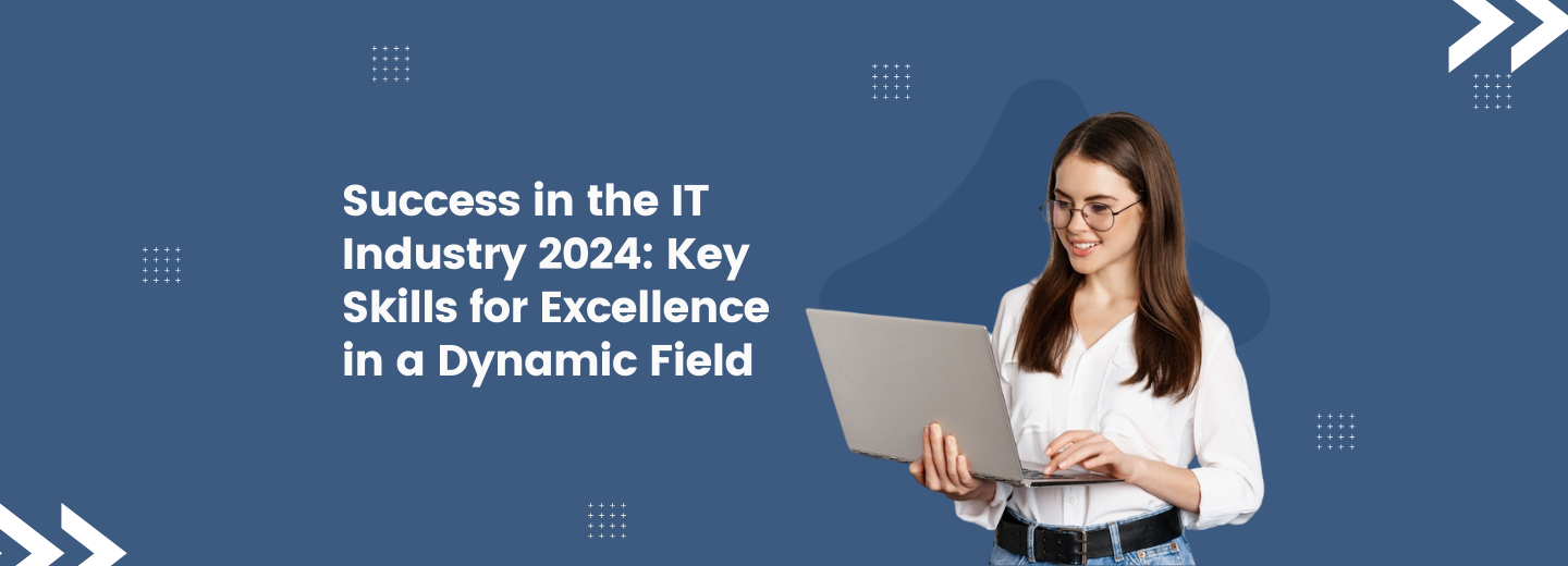Success in the IT Industry 2024: Key Skills for Excellence in a Dynami & MindCypress