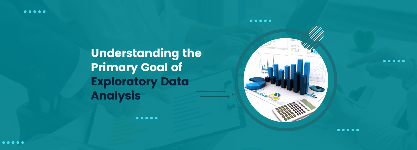 Understanding The Primary Goal Of Exploratory Data Analysis MindCypress Understanding The Primary Goal Of Exploratory Data Analysis MindCypress