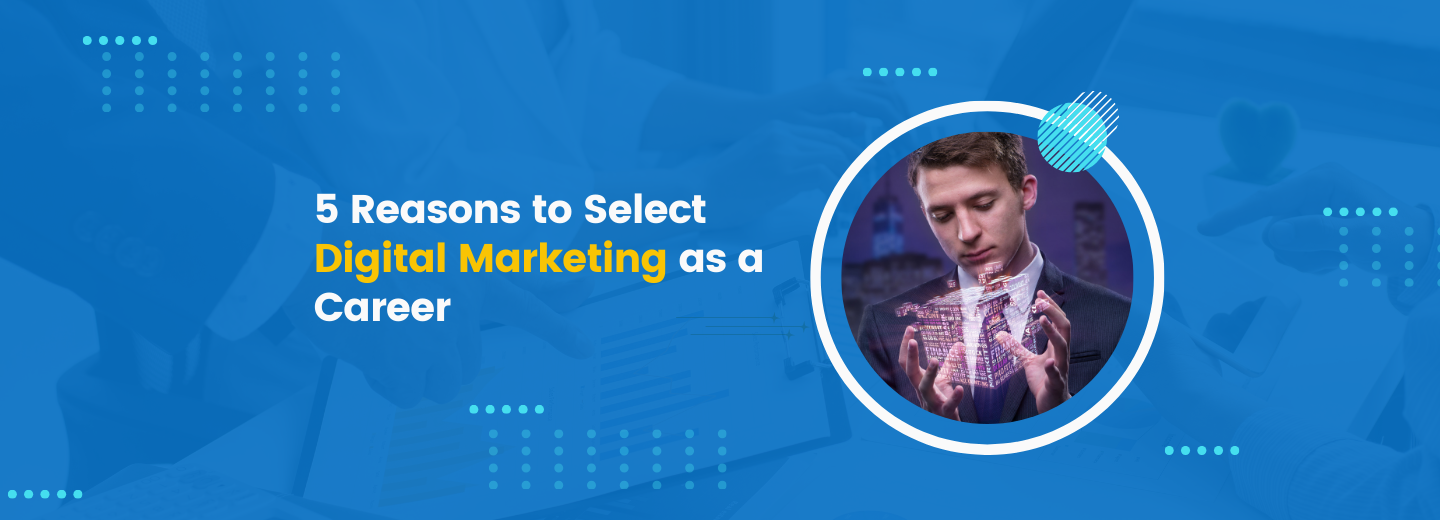 5 Reasons to Select Digital Marketing as a Career & MindCypress