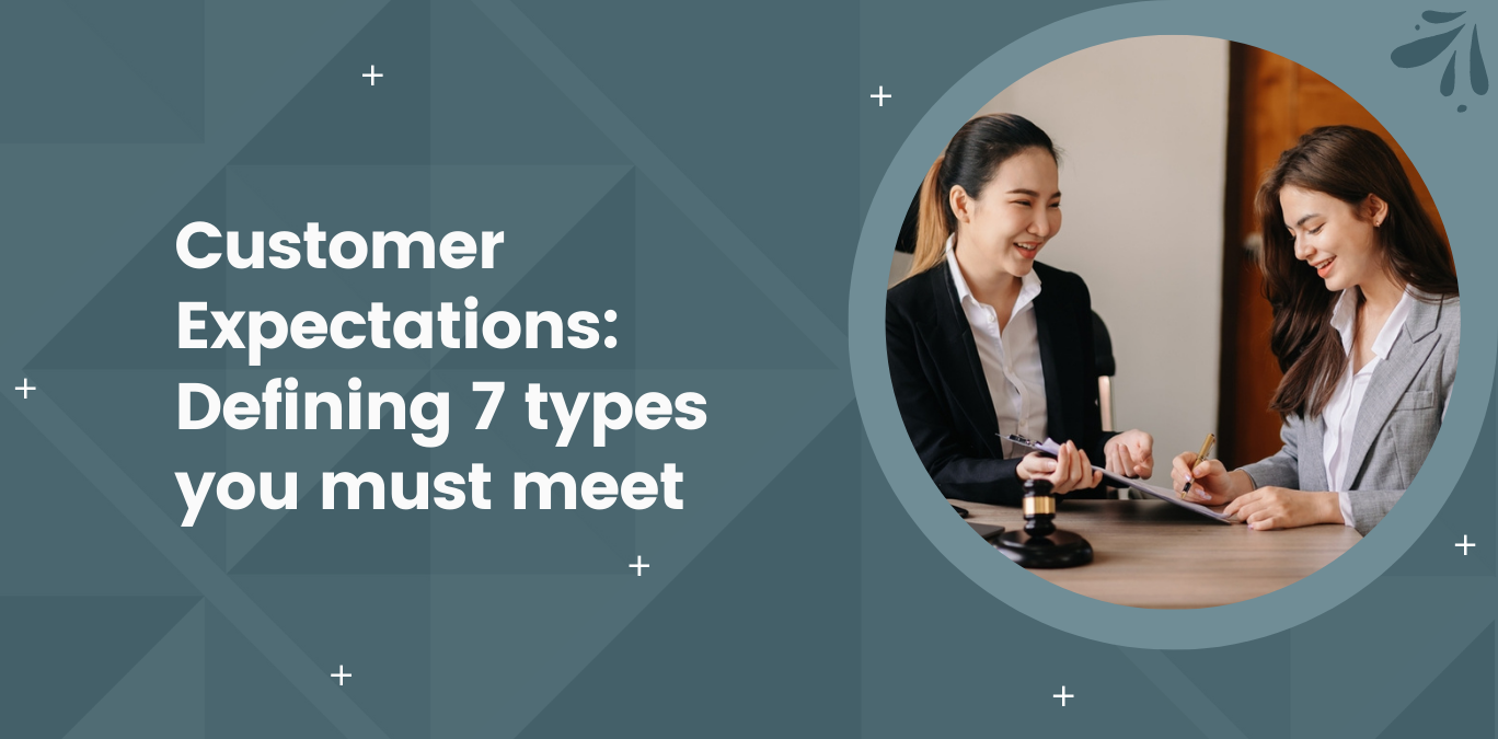 Customer Expectations: Defining 7 types you must meet & MindCypress