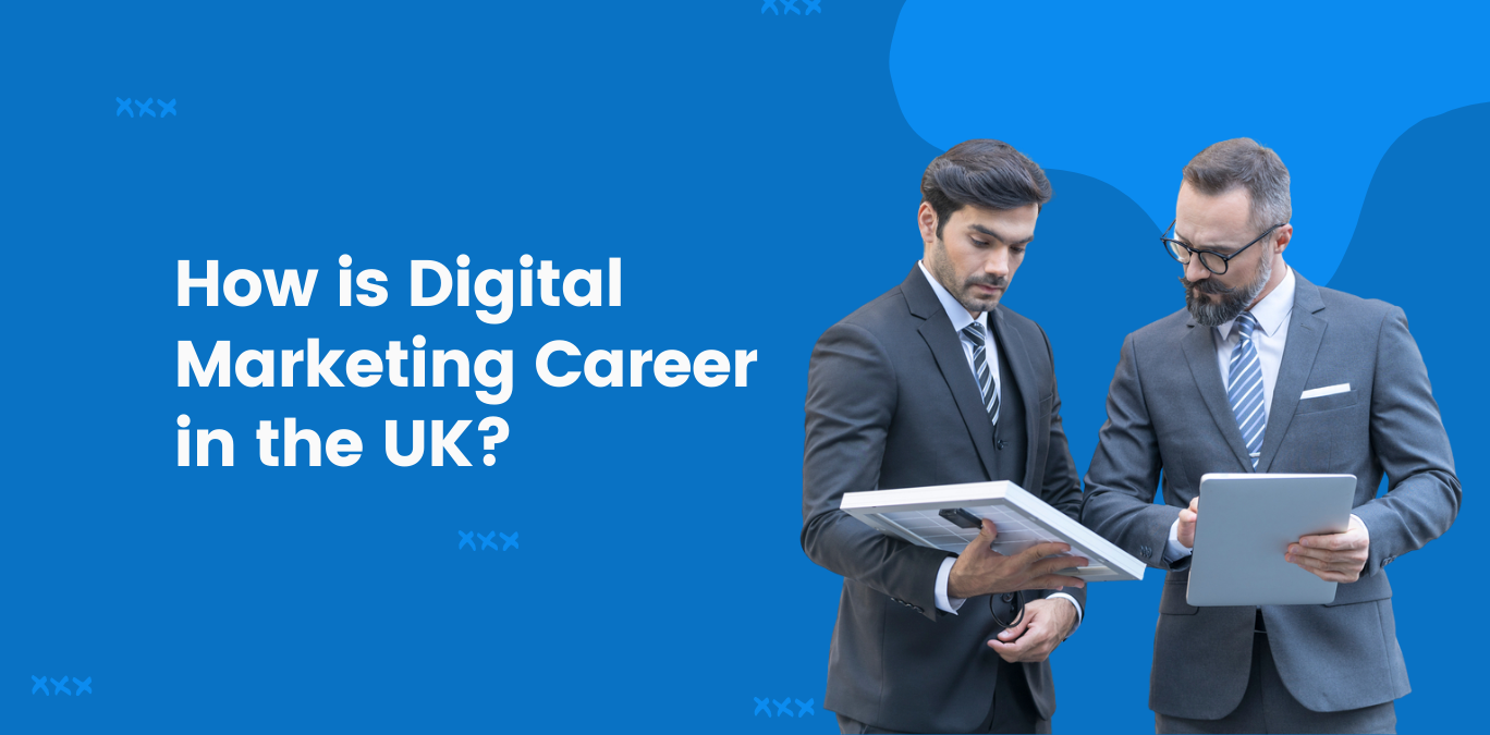 How is a Digital Marketing Career in the U.K? & MindCypress