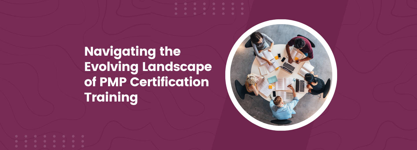 Navigating the Evolving Landscape of PMP Certification Training ...