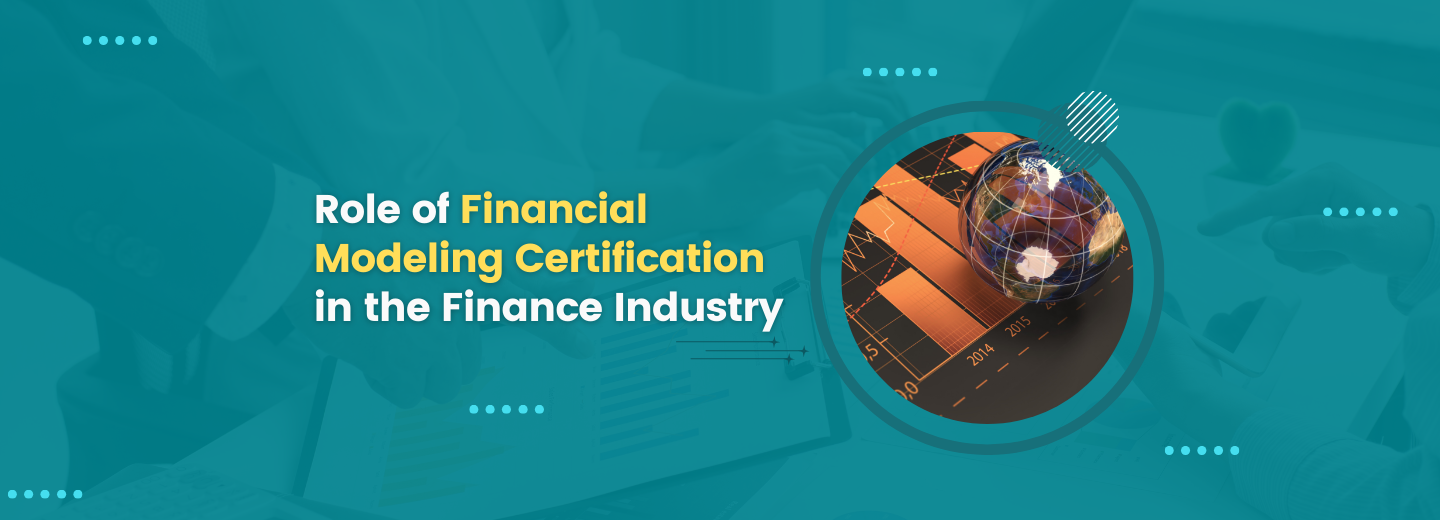 Role of Financial Modeling Certification in the Finance Industry ...