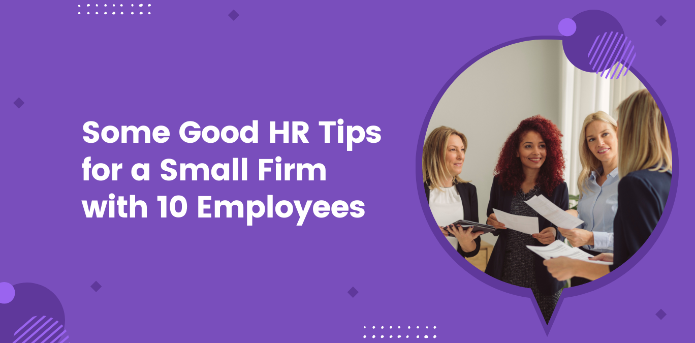 What are Some Good HR Tips for a Small Firm with 10 Employees ...