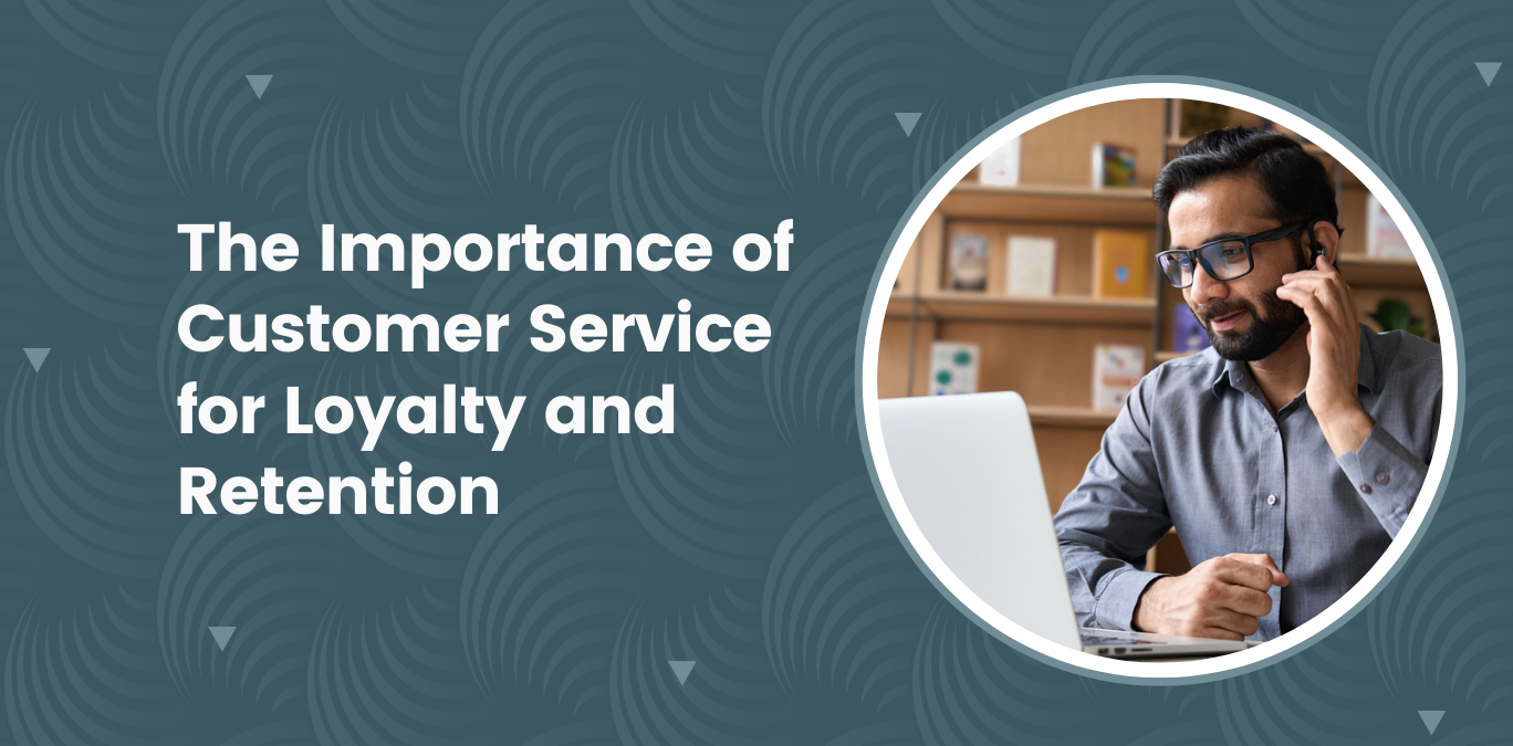 The Importance of Customer Service for Loyalty and Retention & MindCypress