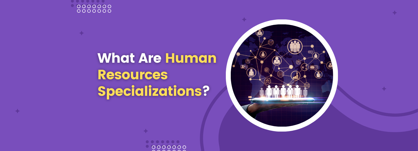 What Are Human Resources Specializations? & MindCypress