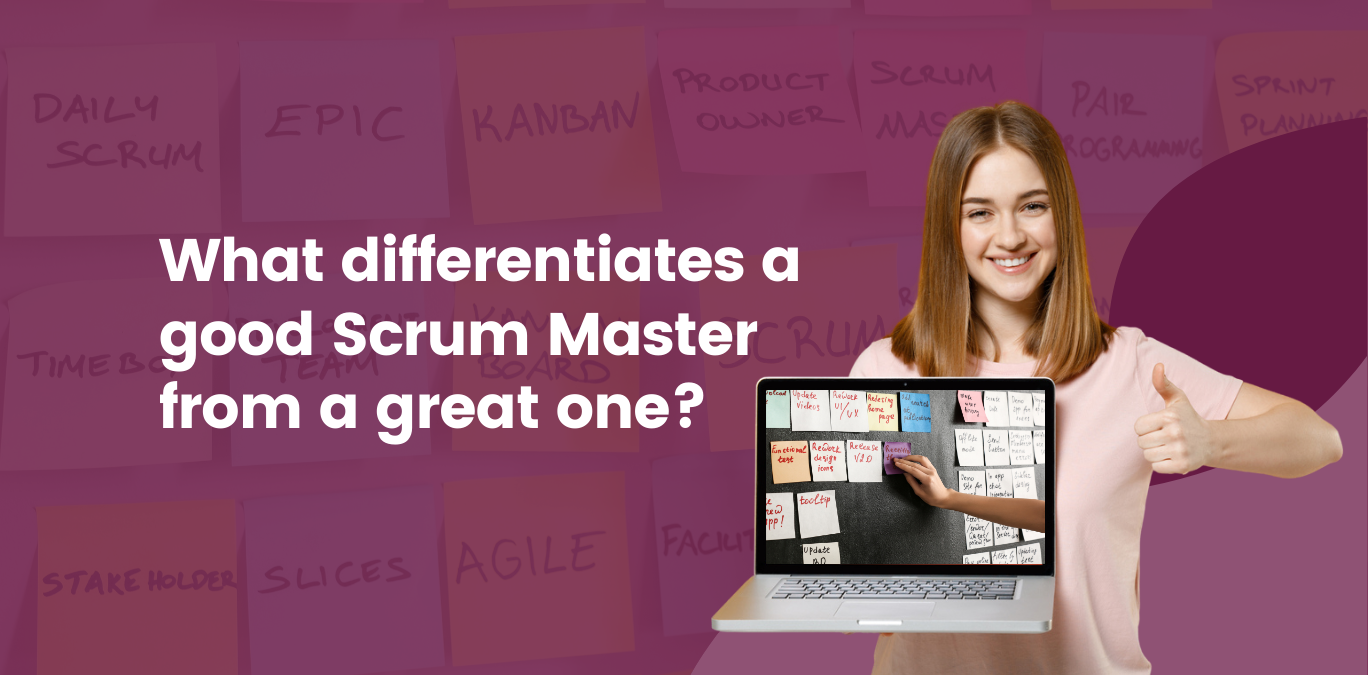 What Differentiates a Good Scrum Master From a Great One? & MindCypress