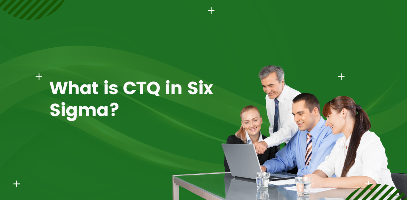 What is CTQ in Six Sigma? & MindCypress