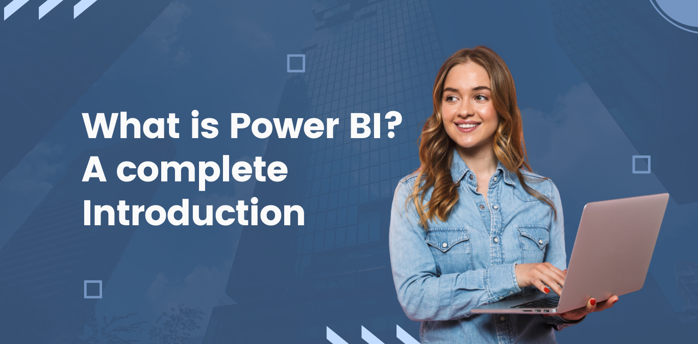 What is Power BI-A complete Introduction & MindCypress