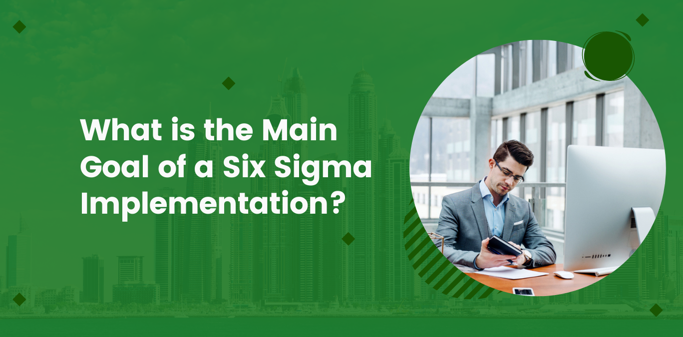 What is the Main Goal of a Six Sigma Implementation? & MindCypress