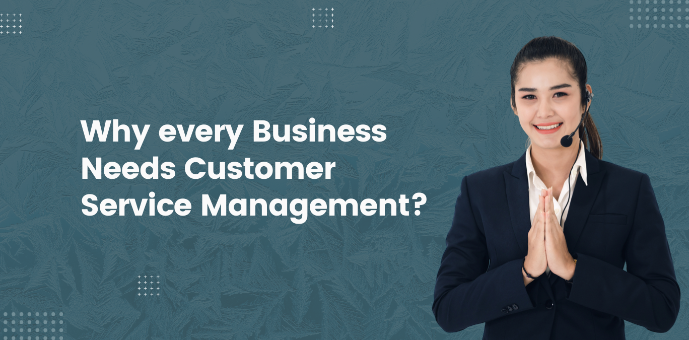 Why every Business Need Customer Service Management? & MindCypress