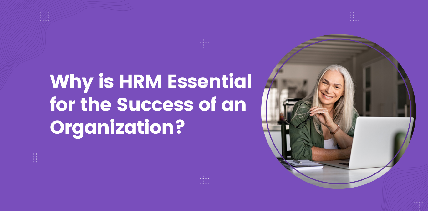 Why Is Hrm Essential for the Success of an Organization? & MindCypress
